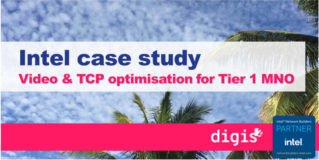 Intel case study | Video & TCP optimisation for Tier 1 MNO - Digis Squared