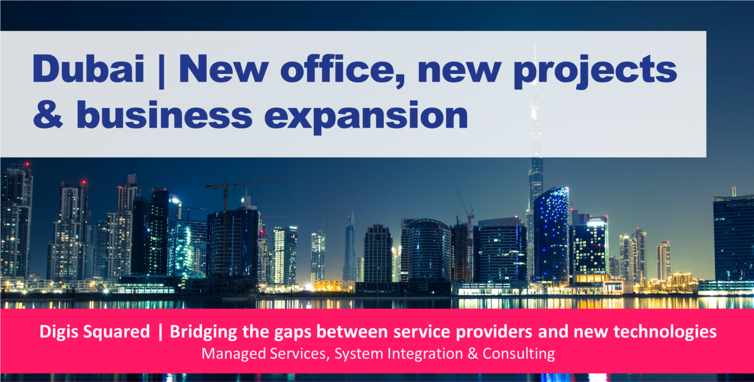 New Dubai office to support business expansion - Digis Squared