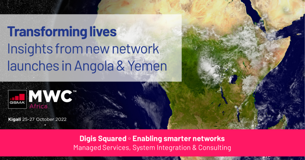 Transforming lives: Insights from new network launches in Angola & Yemen - Digis Squared